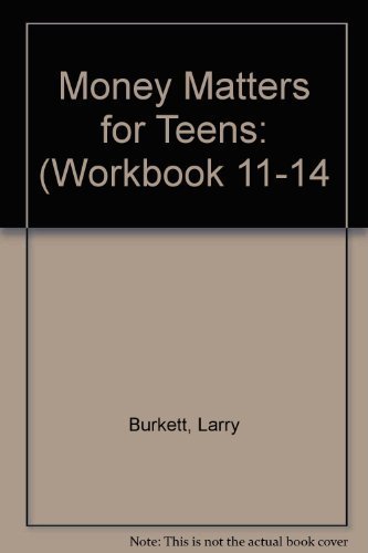 Money Matters for Teens: (Workbook 11-14: Larry Burkett: 9781881263456 ...
