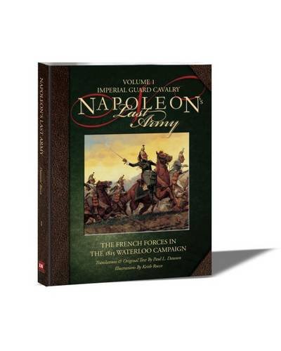 Imperial Guard Cavalry (Napoleon's Last Army) : Dawson, Paul, Lombardy ...