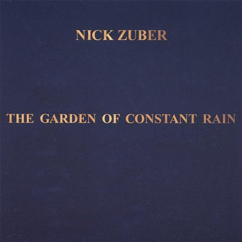 Zuber, Nick - Garden of Constant Rain - Amazon.com Music