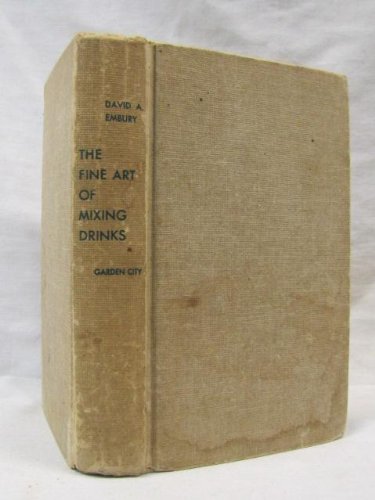 The Fine Art of Mixing Drinks: Embury, David A., WOLFGANG BECK, JACK ...