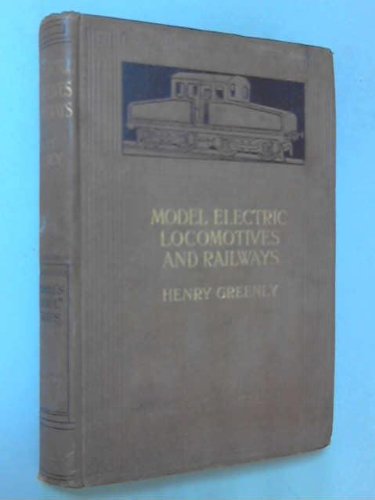 Model Electric Locomotives and Railways: Henry Greenly: Amazon.com: Books