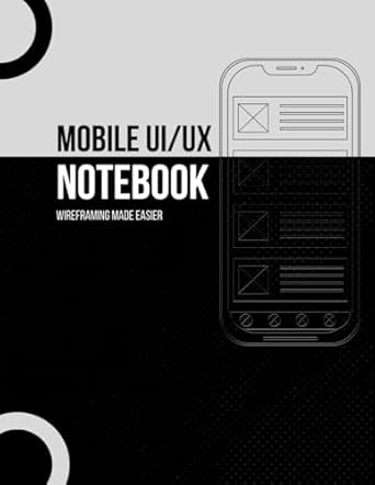 Mobile UI/UX Notebook: Wireframing made easier: Rivers, Jessica K ...