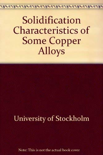 Solidification Characteristics of Some Copper Alloys: University of ...