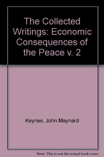 The Collected Writings of John Maynard Keynes: Vol.2: the Economic ...