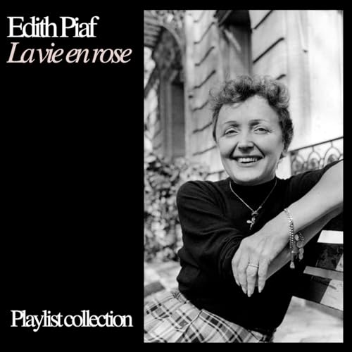 La vie en rose - Love songs (Playlist collection) by Édith Piaf on ...