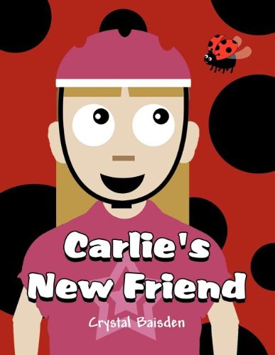 Carlie's New Friend: Baisden, Crystal: 9781462684052: Amazon.com: Books