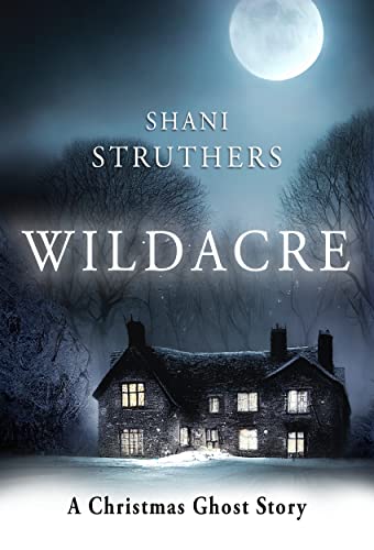 Wildacre: A Christmas Ghost Story - Kindle edition by Struthers, Shani ...
