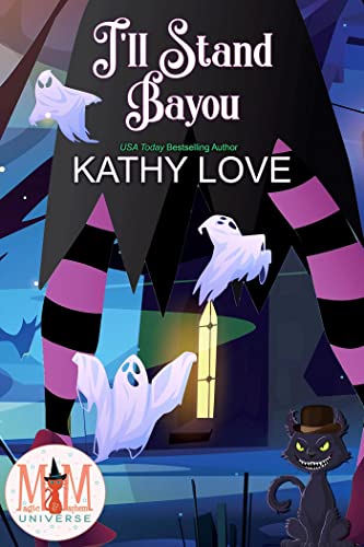 I'll Stand Bayou: Magic and Mayhem Universe (Hoodoo and Bayou Series ...