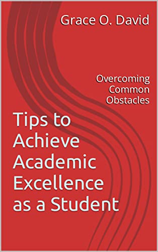 Tips to Achieve Academic Excellence as a Student: Overcoming Common ...