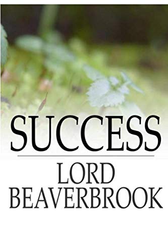 Success: Aitken, Max, Beaverbrook, Lord, Beaverbrook, Baron ...
