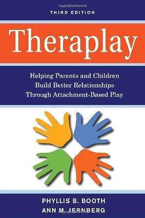 By Phyllis B. Booth - Theraplay: Helping Parents and Children Build ...