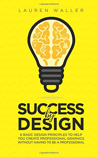 Success by Design: 6 Basic Design Principles to Help You Create ...