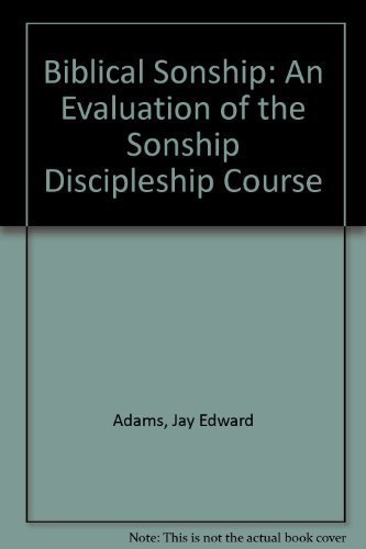 Biblical Sonship: An Evaluation of the Sonship Discipleship Course by ...