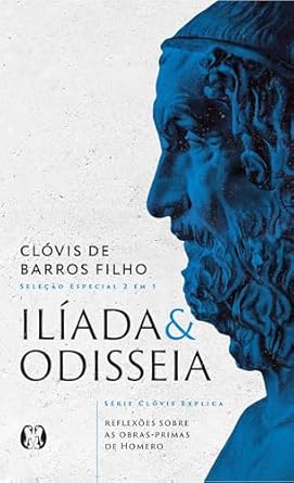 Ilíada & Odisseia (Série Clóvis Explica): Reflexões Sobre as Obras ...