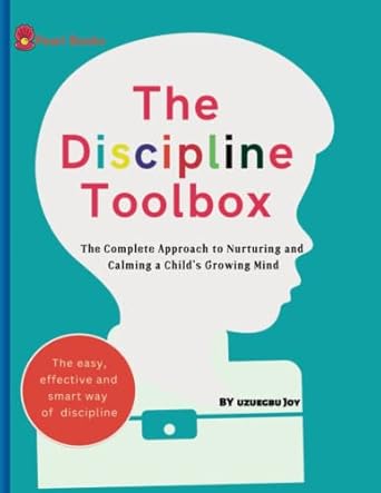 The discipline toolbox, a complete guide to parenting: The Complete ...
