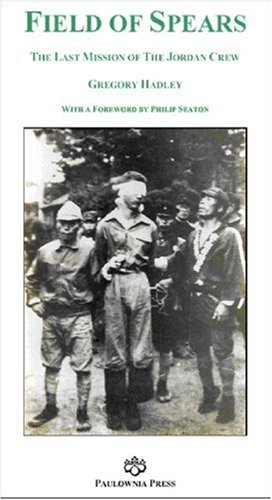 Field of Spears: The Last Mission of the Jordan Crew: Gregory Hadley ...