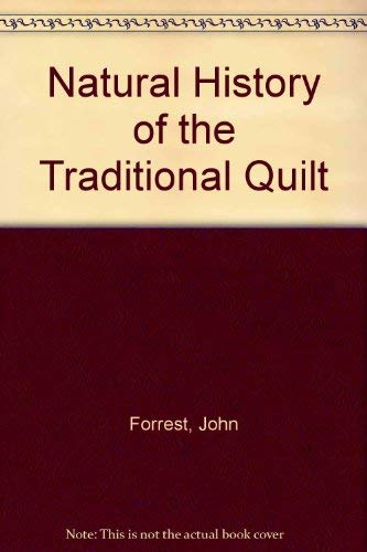 Natural History of the Traditional Quilt: Forrest, John, Blincoe ...