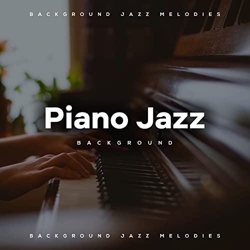 Amazon Music - Background Jazz MelodiesのPiano Jazz Background - Amazon.co.jp
