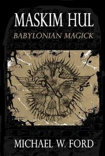 MASKIM HUL: Babylonian Magick: Michael W. Ford: Amazon.com: Books