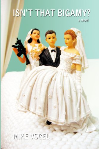 Isn't That Bigamy?: Vogel, Mike: 9781411634244: Amazon.com: Books