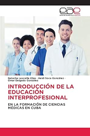 Introducción de la Educación Interprofesional : Lescaille Elias ...