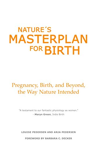 Nature's Masterplan for Birth: Pregnancy, Birth, and Beyond, the Way ...