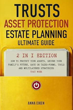 TRUSTS, ASSET PROTECTION, AND ESTATE PLANNING: Ultimate Guide 2 in 1 ...
