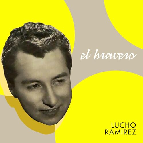 Amazon Music - Lucho RamírezのEl Bravero - Amazon.co.jp