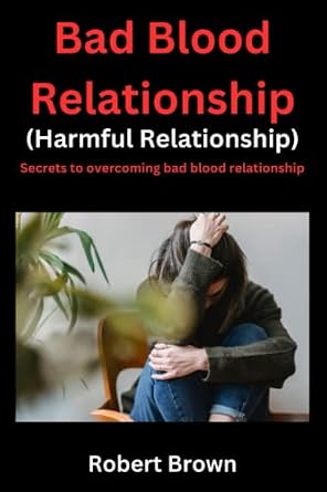 Amazon.com: Bad Blood Relationship (Harmful Relationship): Secrets to ...