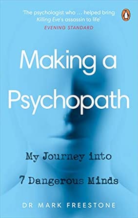 Making A Psychopath: Freestone, Dr Mark: 9781529106541: Amazon.com: Books
