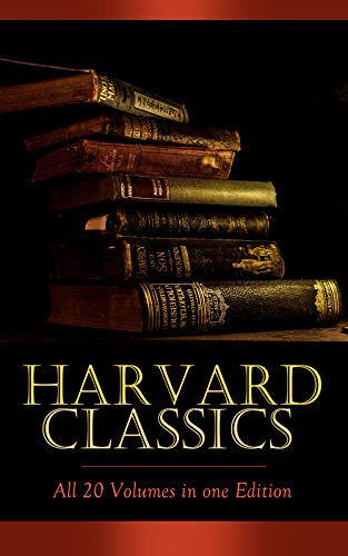 HARVARD CLASSICS - All 20 Volumes in one Edition: Complete Fiction ...