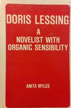 Doris Lessing: A Novelist With Organic Sensibility: Myles, Anita ...