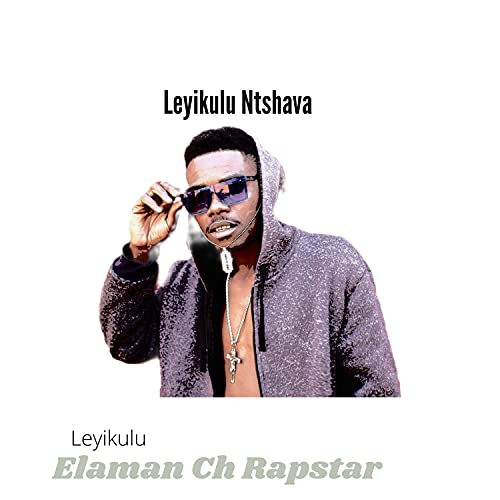 Play LEYIKULU NTSHAVA by Elaman Ch RapStar on Amazon Music