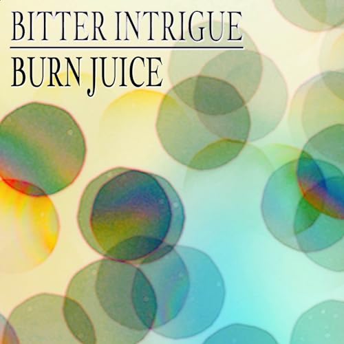 Amazon MusicでBitter IntrigueのBurn Juiceを再生する