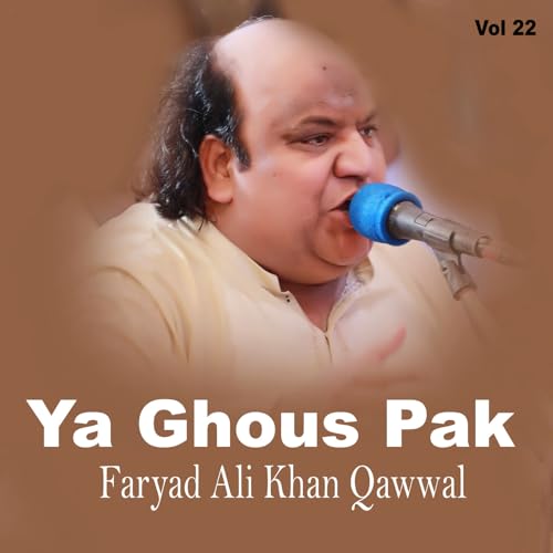 Spiele Ya Ghous Pak Vol 22 von Faryad Ali Khan Qawwal auf Amazon Music ab