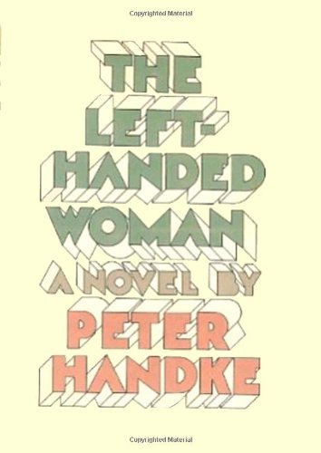 The Left-Handed Woman by Peter Handke (1978-06-01): Peter Handke ...