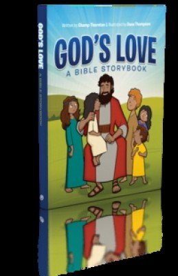 God's Love: A Bible Storybook: Champ Thornton, Dana Thompson ...