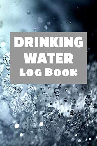 DRINKING WATER LOG BOOK: FOR WATER THERAPY FOR WEIGHT LOSS TRACKING OR ...
