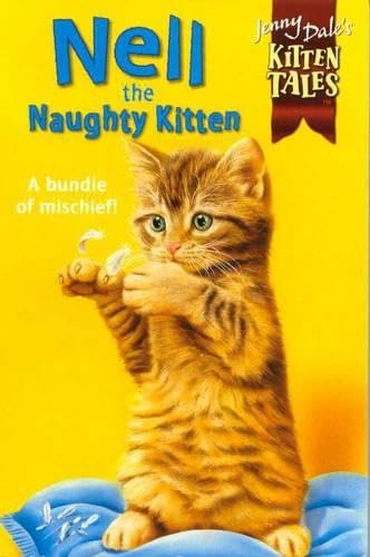 Nell the Naughty Kitten (Jenny Dale's Kitten Tales): Dale, Jenny ...