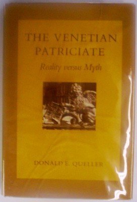 The Venetian Patriciate: Reality versus Myth: Queller, Donald E ...