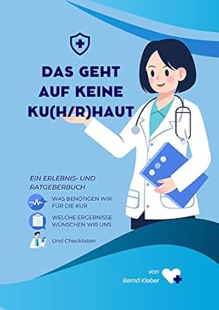 Das geht auf keine Ku(h)rhaut: Ein Erlebnis - Kur - Ratgeberbuch eBook ...
