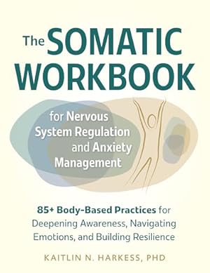 The Polyvagal Theory Workbook for Trauma: Body-Based Activities to ...