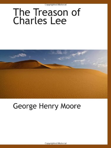Amazon.co.jp: The Treason of Charles Lee : Moore, George Henry: 洋書