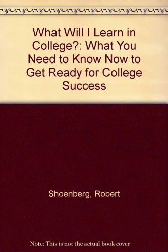 Buy What Will I Learn in College?: What You Need to Know Now to Get ...