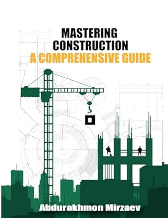 MASTERING CONSTRUCTION A COMPREHENSIVE GUIDE eBook : Mirzaev, Abdurakhmon: Amazon.in: Kindle Store