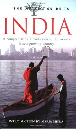 Buy THE BRITANNICA GUIDE TO INDIA: A COMPREHENSIVE INTRODUCTION TO THE ...