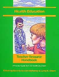 Health Education Teacher Resource Handbook: A Practical Guide for K-12 ...