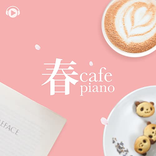 Écouter Spring Cafe -Piano- par ALL BGM CHANNEL sur Amazon Music Unlimited