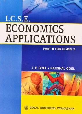 ICSE Economics Applications Part II for Class X : J.P.Goel & Mrs ...