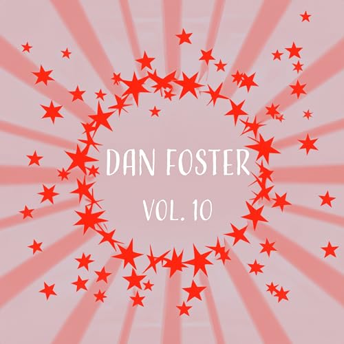 Play Dan Foster, Vol. 10 by Dan Foster on Amazon Music Unlimited